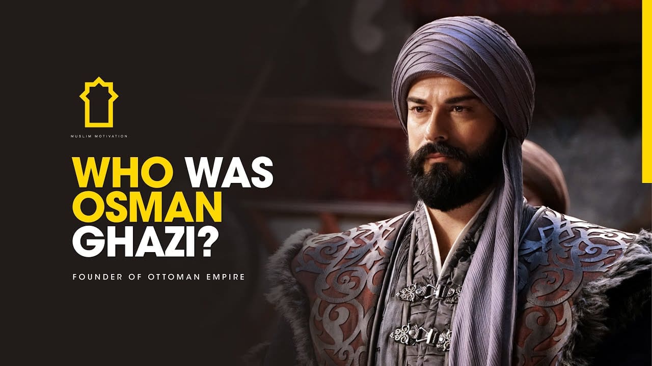 Who was Osman Ghazi? - Rise of the Ottoman Empire