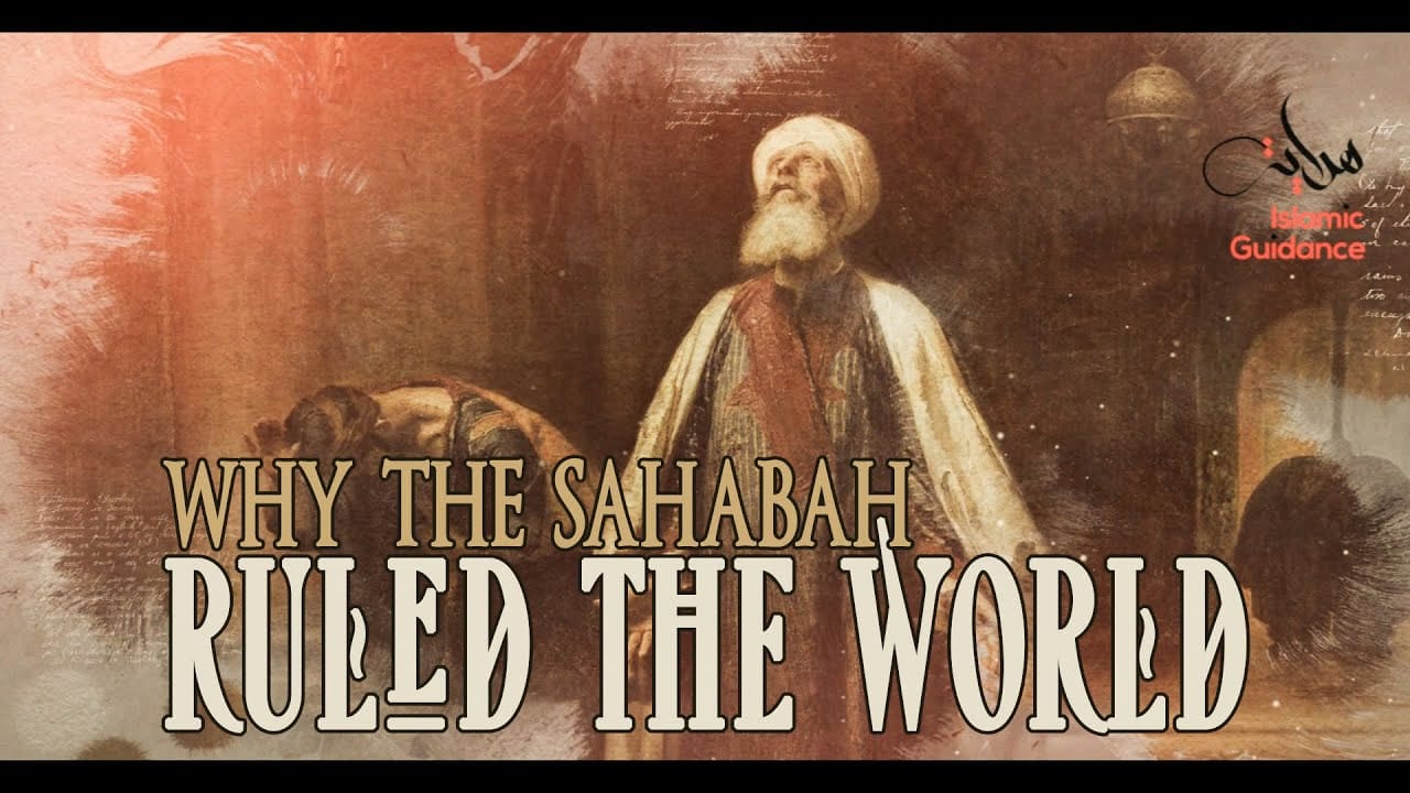 Why the sahabah ruled the world