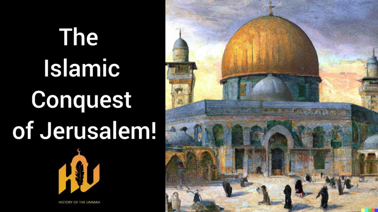 Umar Ra And The Conquest Of Jerusalem Islamic History