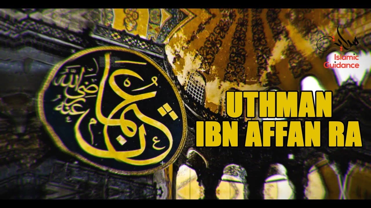 The legacy of Uthman ibn Affan (ra)