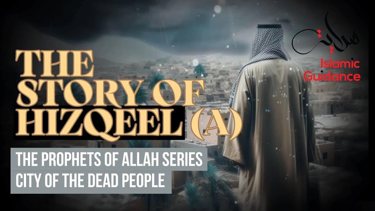 The Prophets of Allah Series – Part 43 – Hizqel (as)