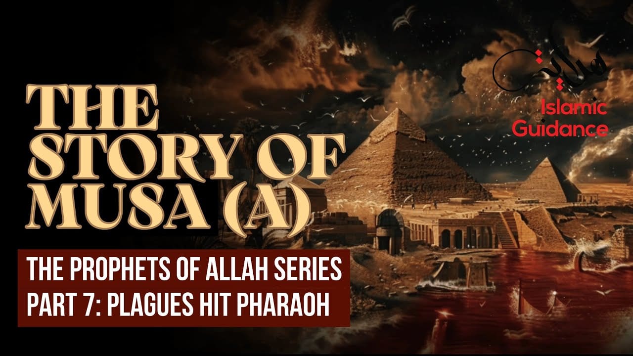 The story of Musa (Moses) – p7 - plagues inflict pharaoh's kingdom